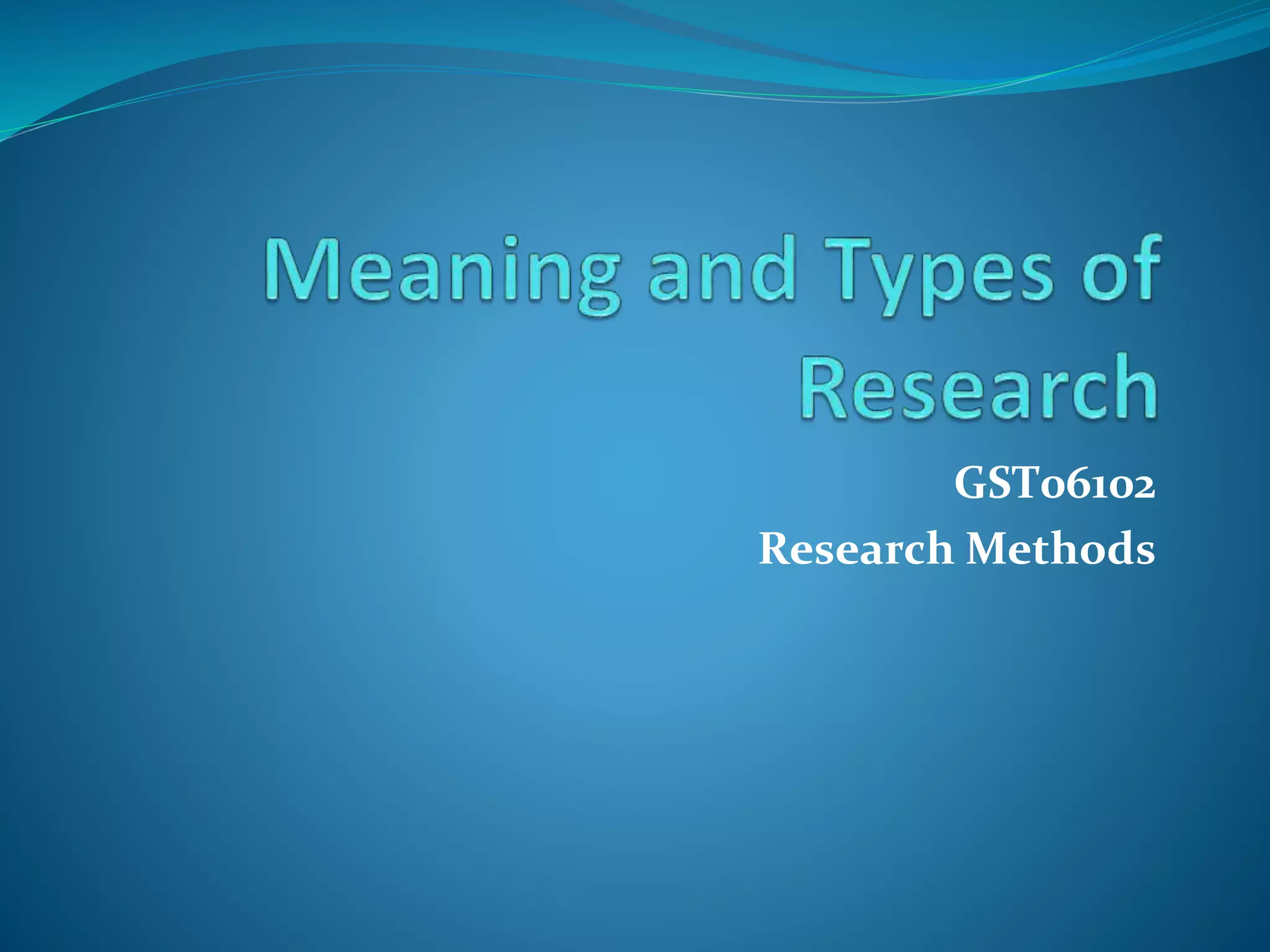 Meaning and types of research | PPTX