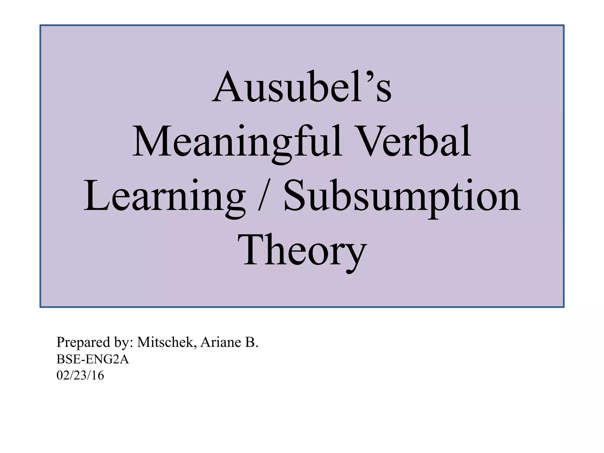 Ausubel's Meaningful Verbal Learning | PPTX