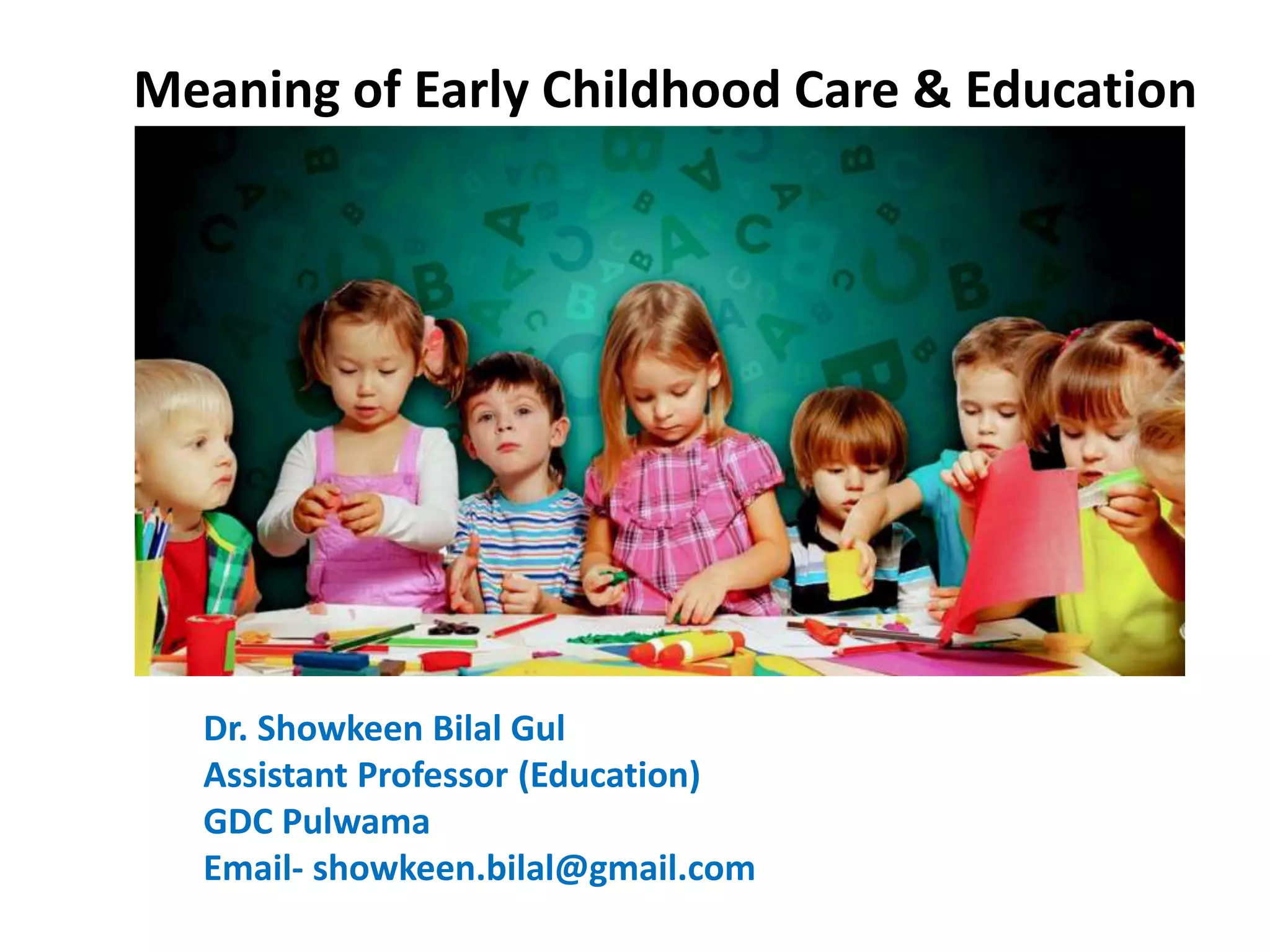 Meaning of early childhood care & education | PPTX