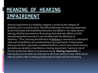 Meaning of hearing impairement | PPTX