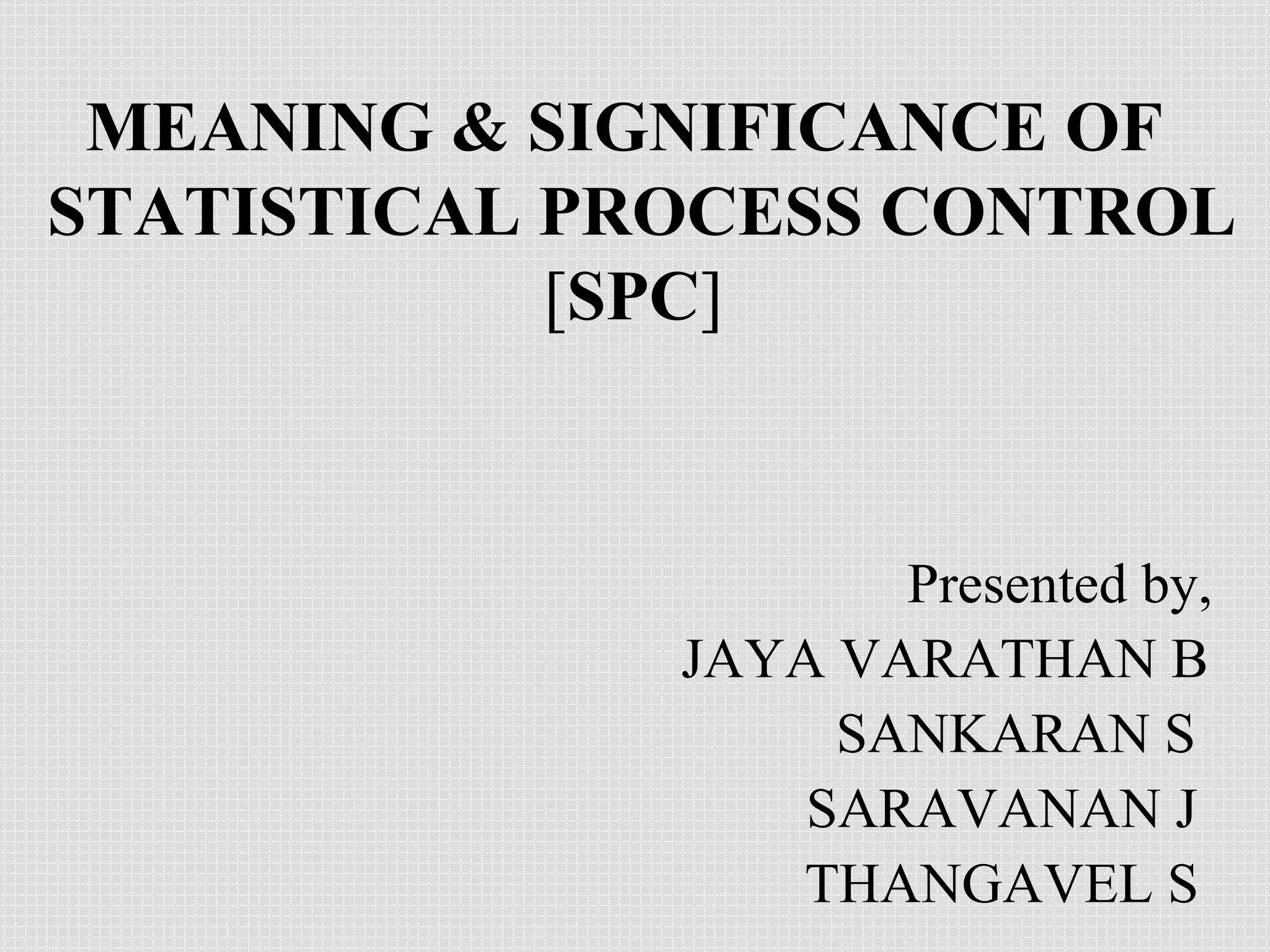 Meaning &significance of spc | PPT