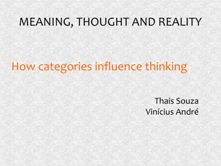 Meaning, thought and reality: How categories influence thinking. | PPT
