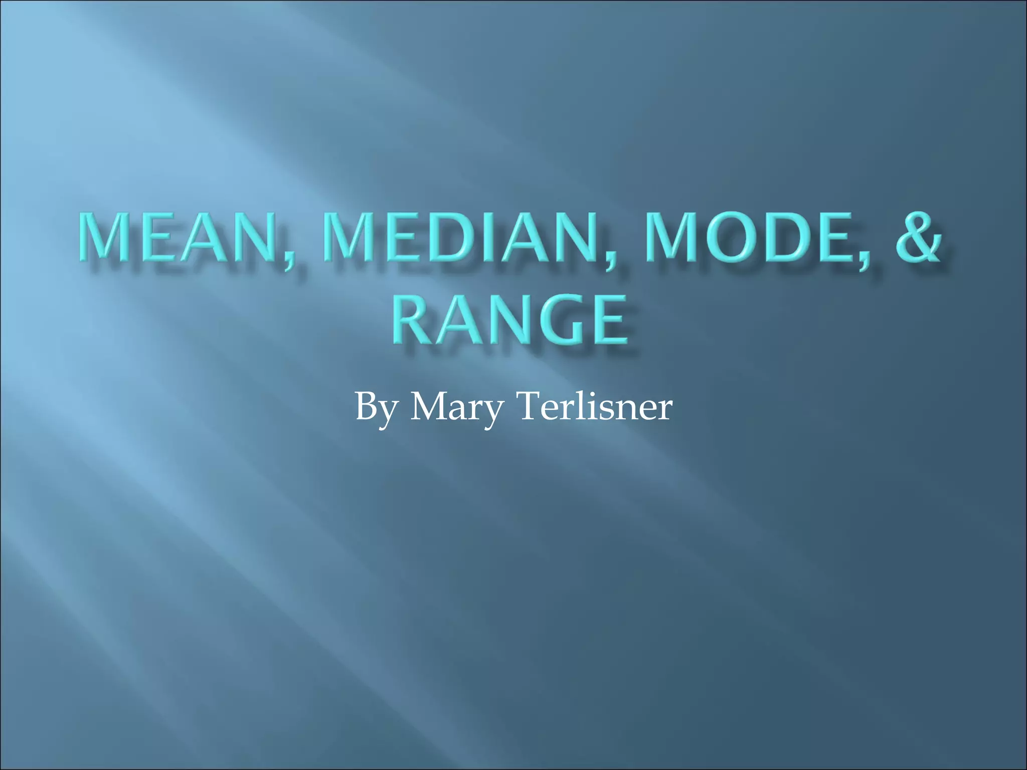 Mean, Median, Mode And Range by Mary T | PPT