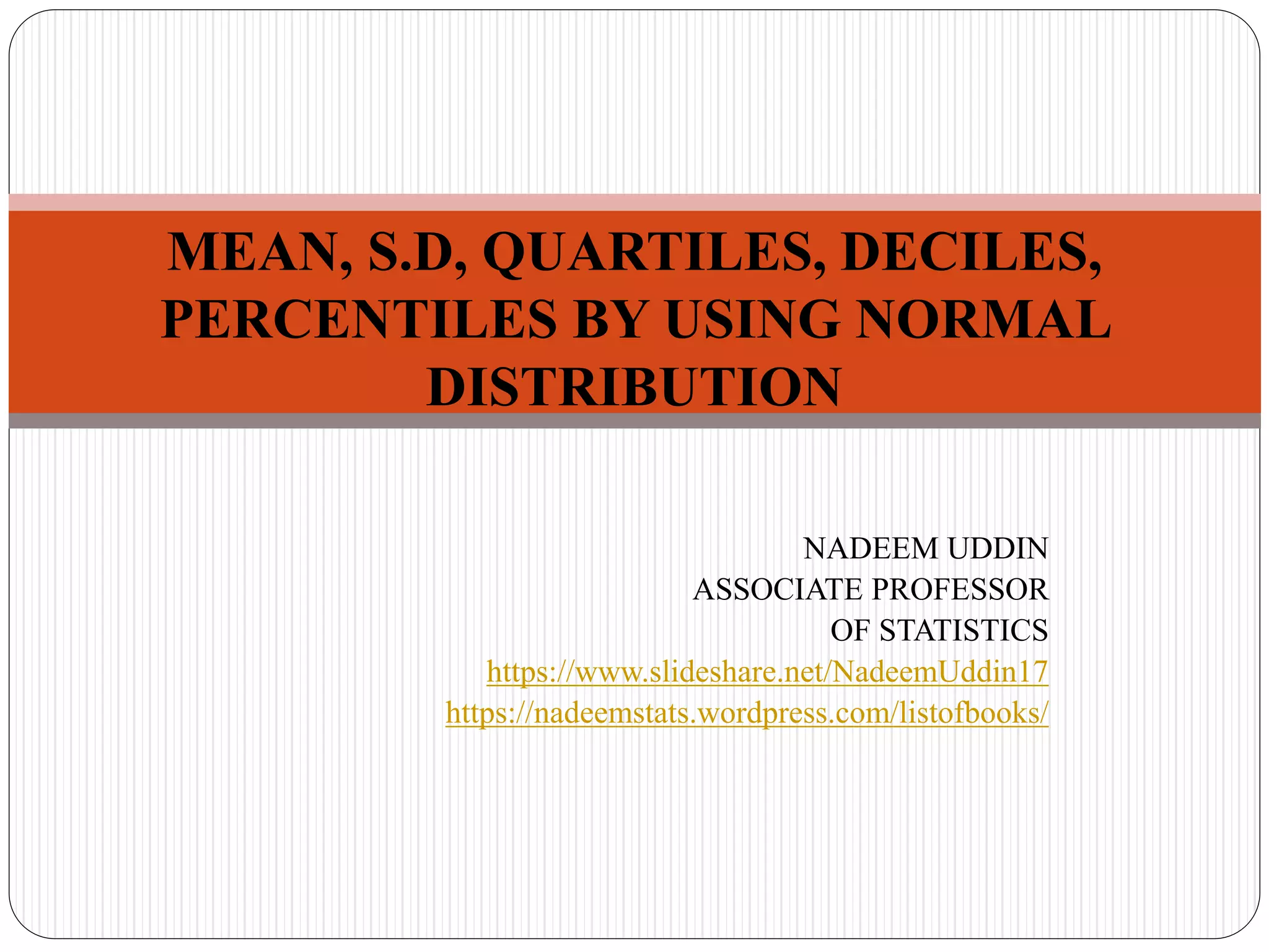 Mean, s.d, quartiles, deciles, percentiles by using normal distribution ...