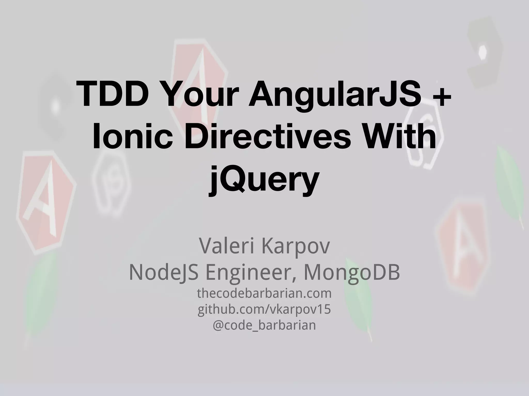 MEAN Stack NYC Meetup 20150717: TDD Your AngularJS + Ionic Directives With jQuery | PDF | Web ...