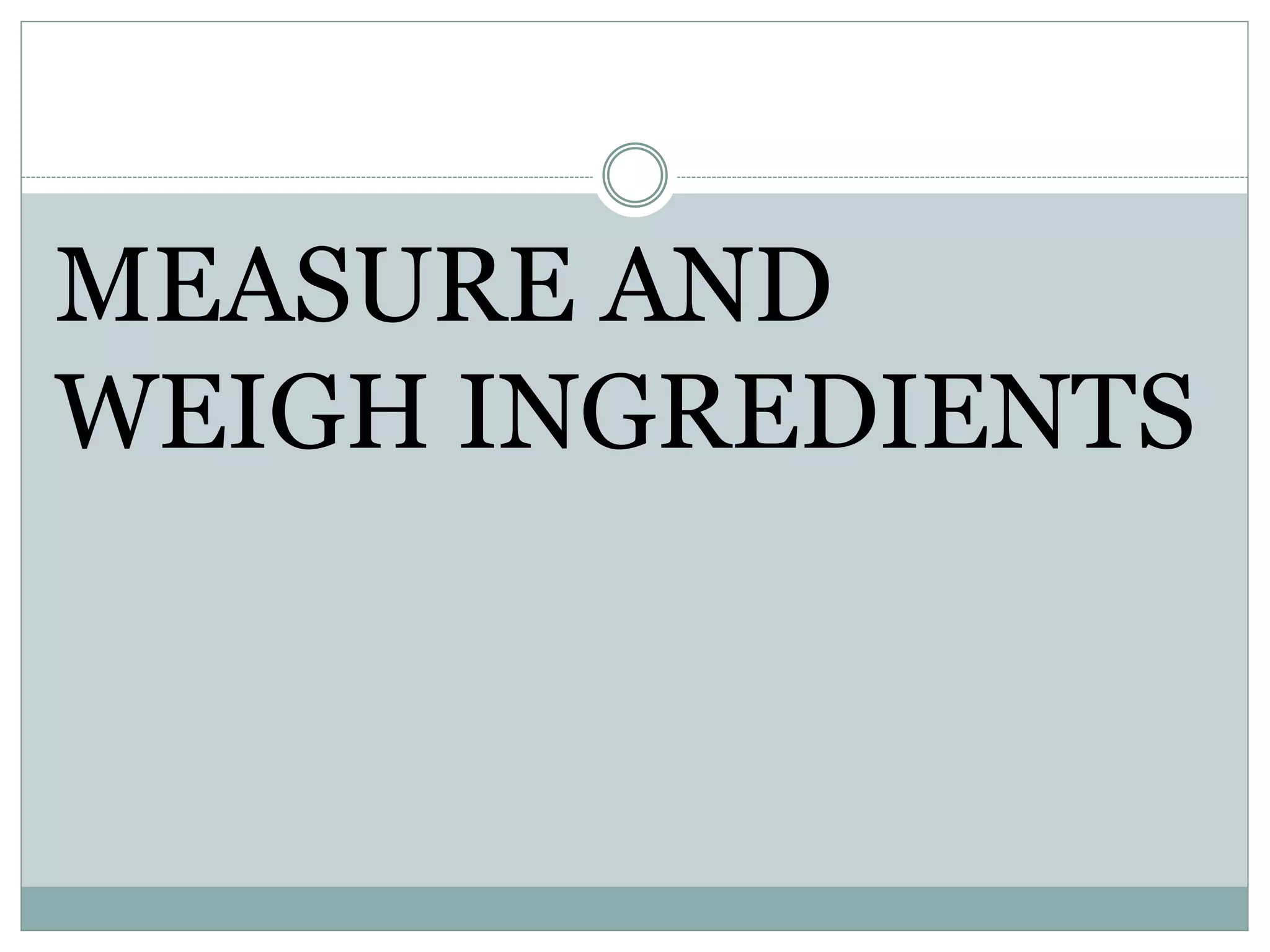 MEASURE AND WEIGH INGREDIENTS.pptx