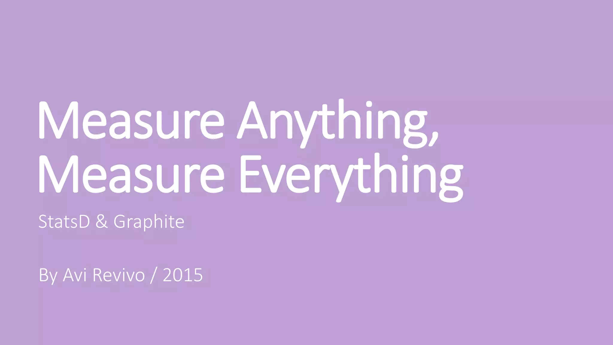 StasD & Graphite - Measure anything, Measure Everything | PPTX