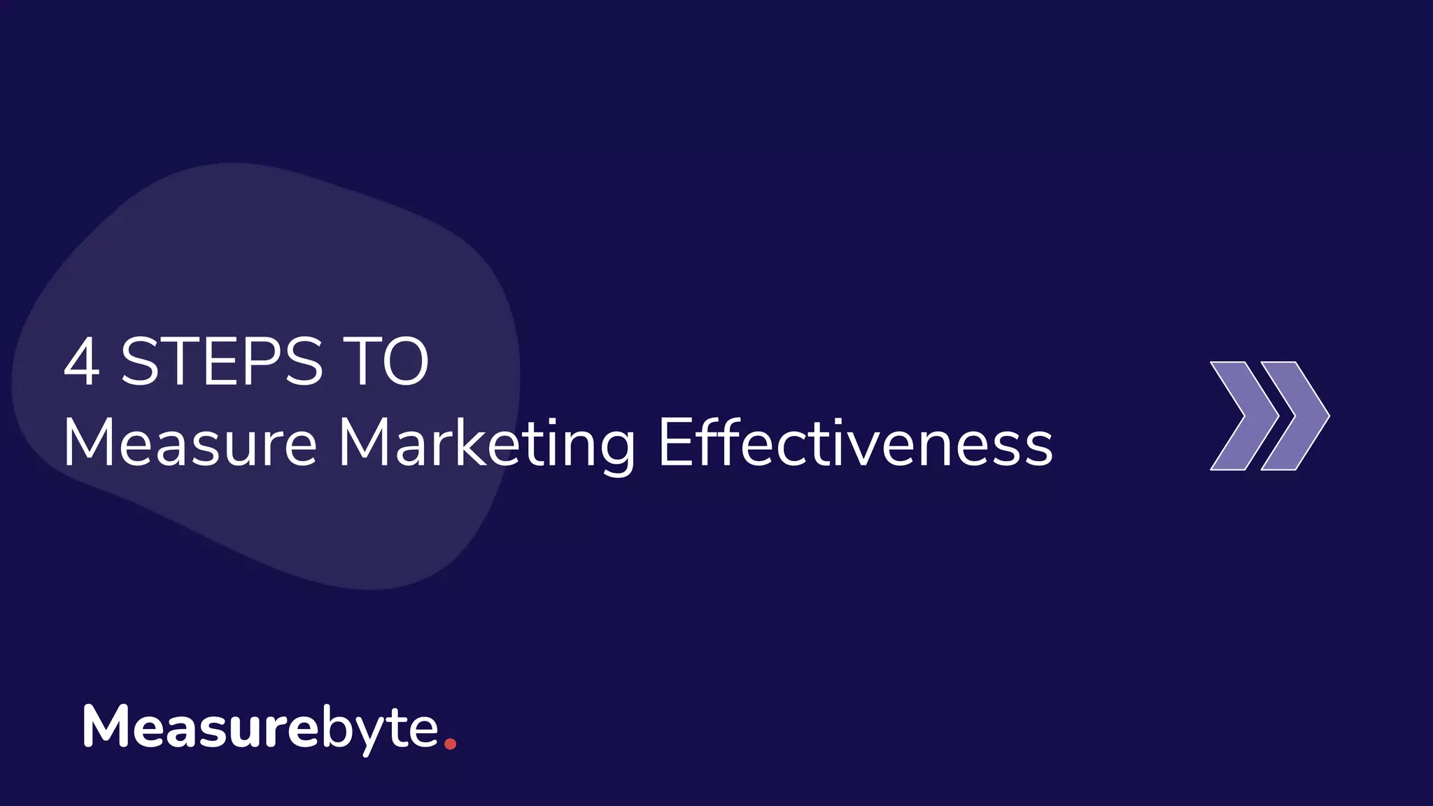 4 Steps to Measuring Marketing Effectiveness | PDF