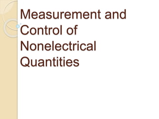 Measurement and control of nonelectrical quantities | PPTX