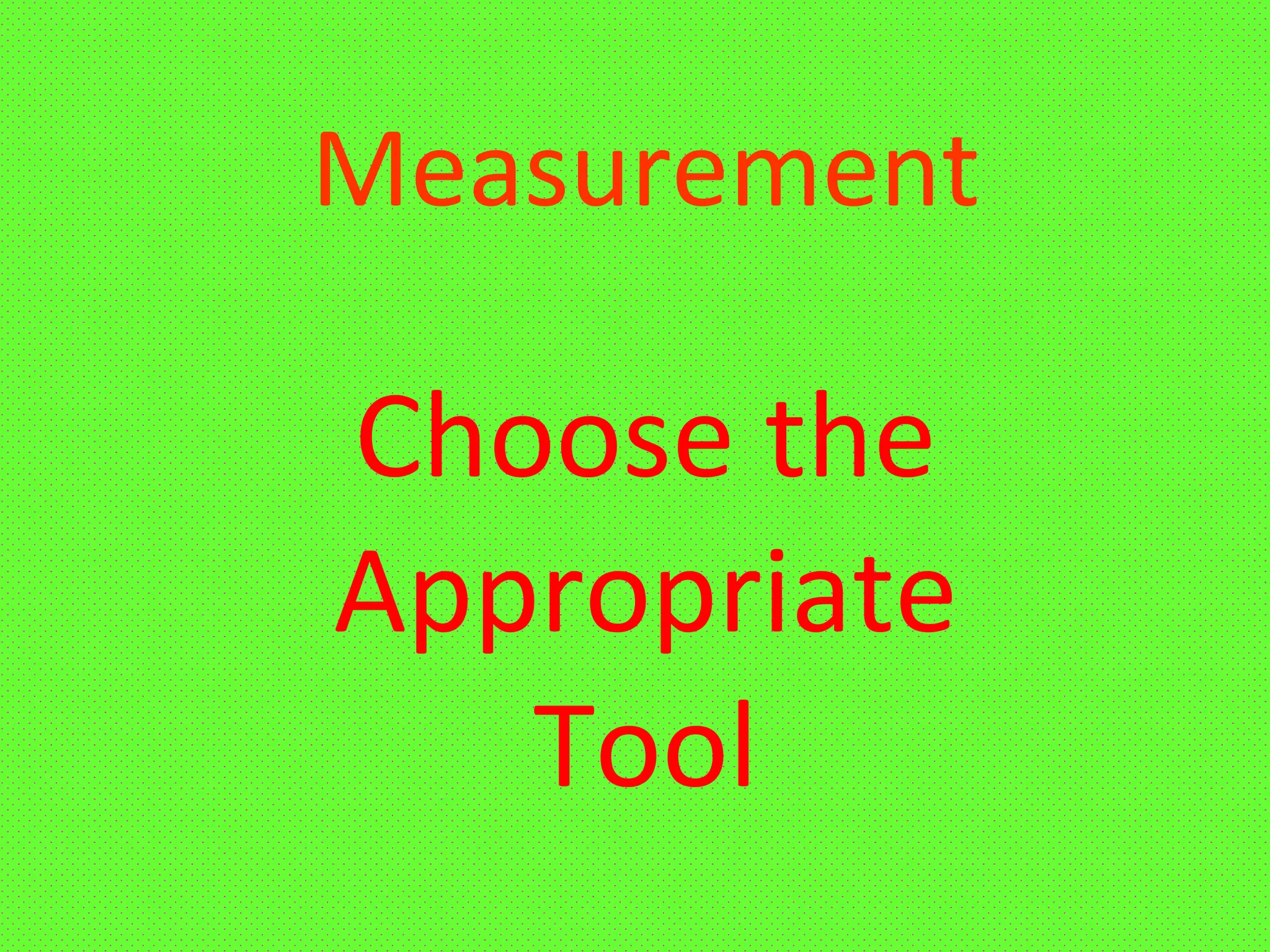 Measurement Choosing the Appropriate Tool | PPT