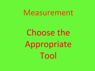 Measurement Choosing the Appropriate Tool | PPT