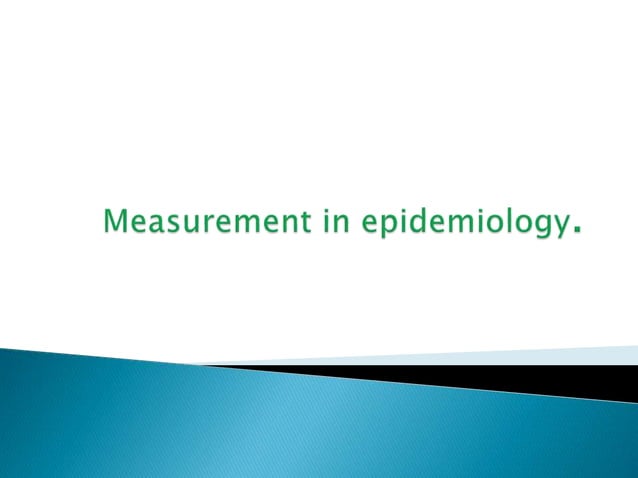 Measurements in epidemiology | PPTX