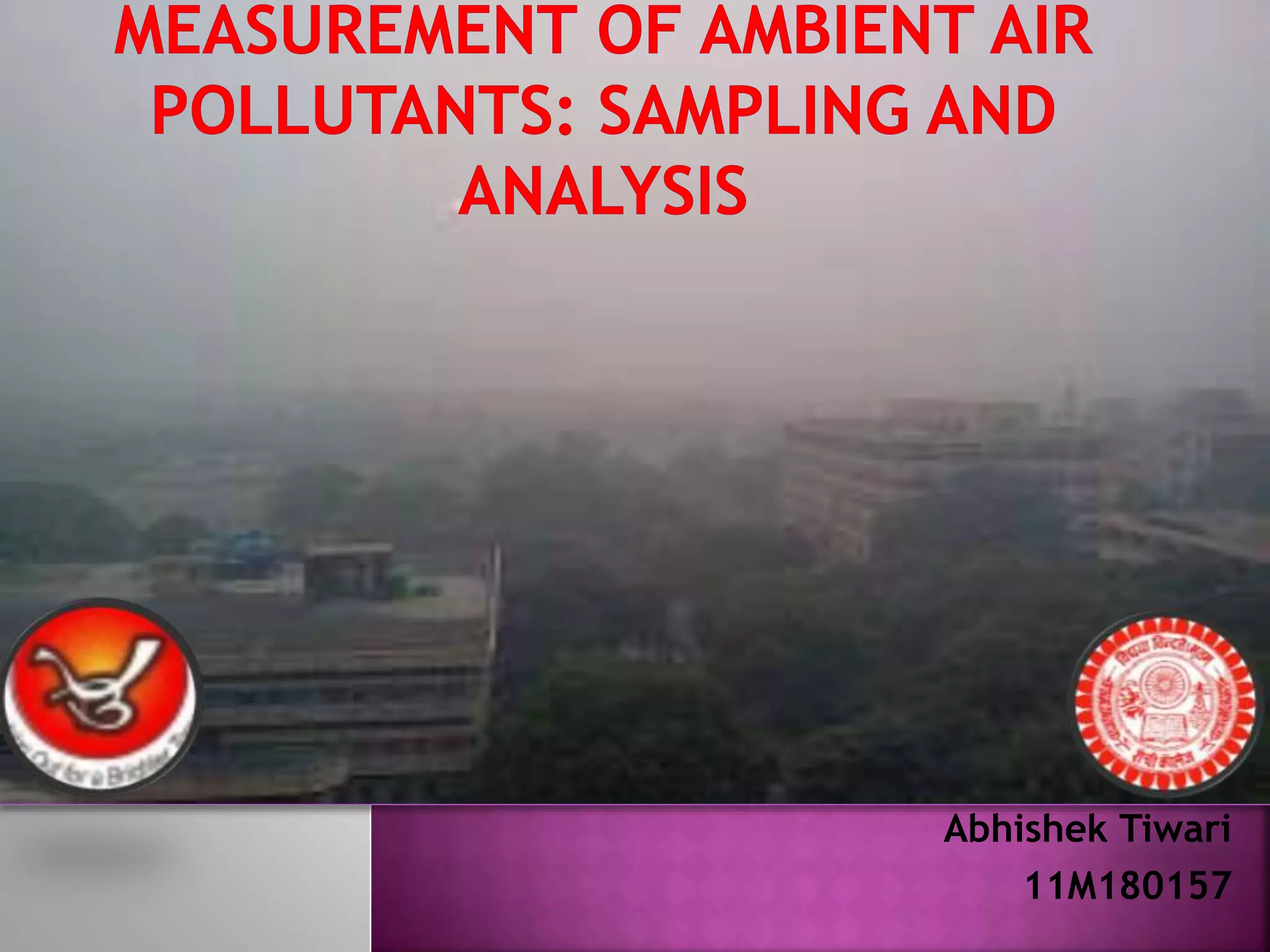 Measurement of ambient air pollutants, sampling and analysis | PPTX
