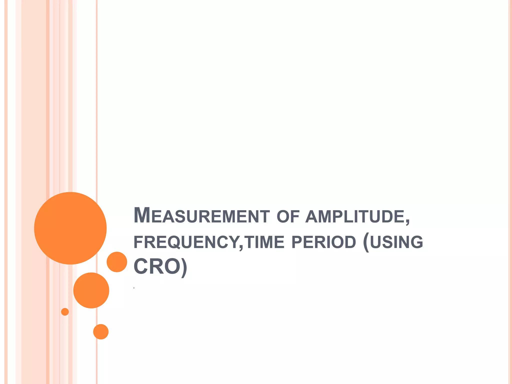 Measurement of amplitude, frequency,time period (using | PPT Measurement of amplitude, frequency,time period (using | PPT