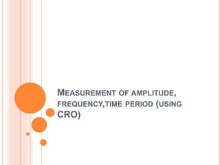 Measurement of amplitude, frequency,time period (using | PPTX