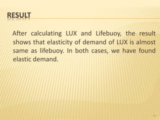 Measurement of elasticity of demand for ‘Lux & Lifebuoy' | PPTX