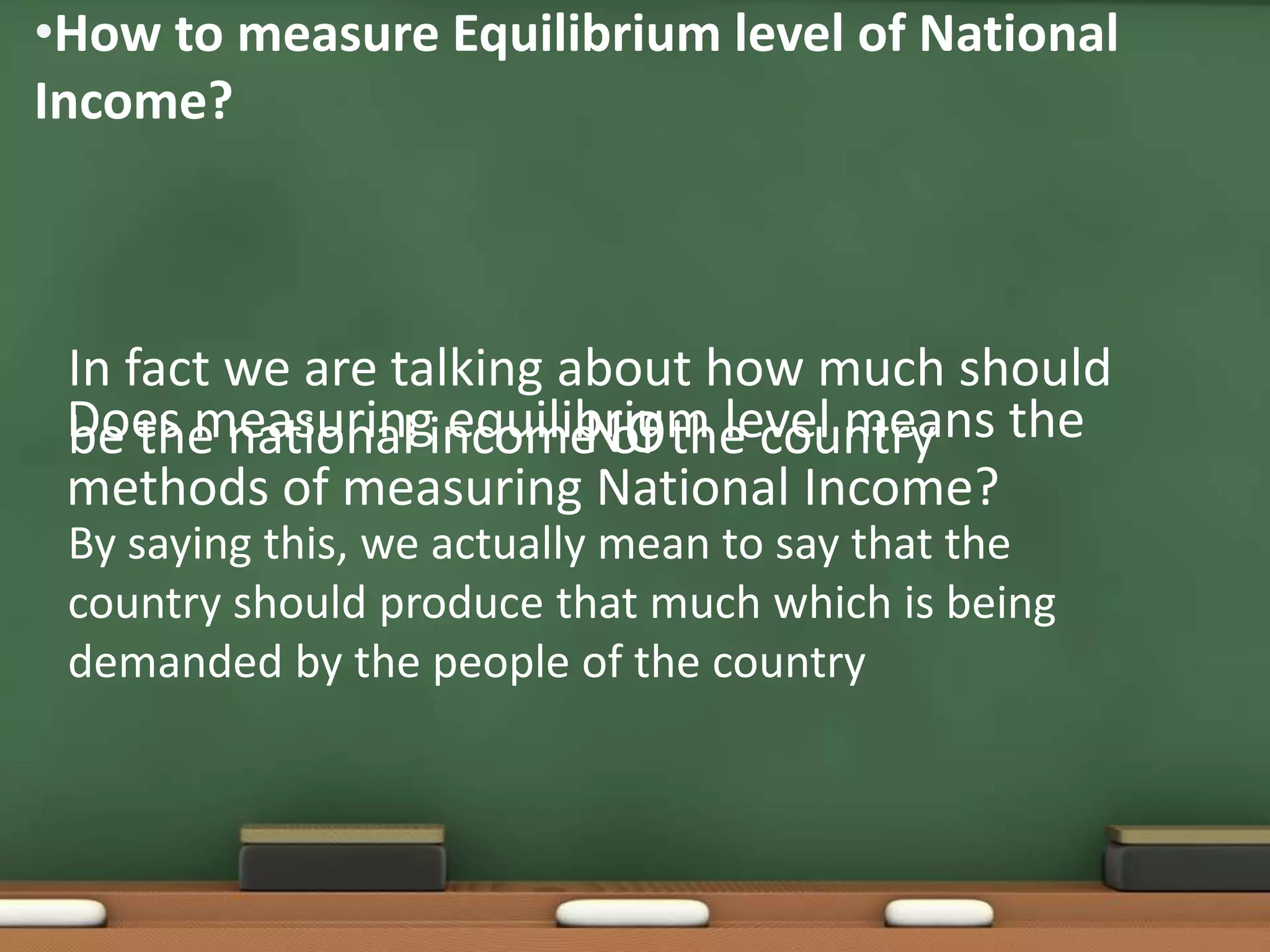 Measurement of equilibrium level of national income | PPTX