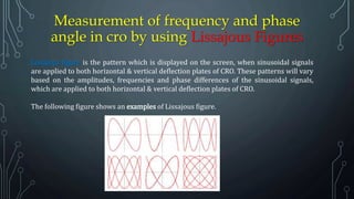 Measurement of frequency and phase angle in cro by lissajous figures | PPTX