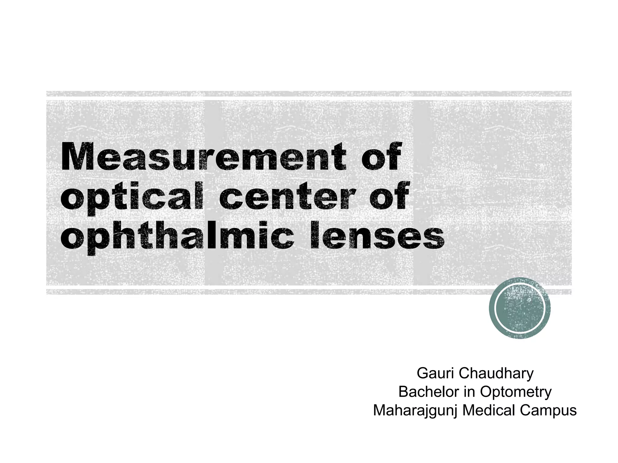 Measurement of optical center of ophthalmic lenses | PPTX