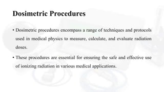 Measurement of Radiation and Dosimetric Procedure.pptx