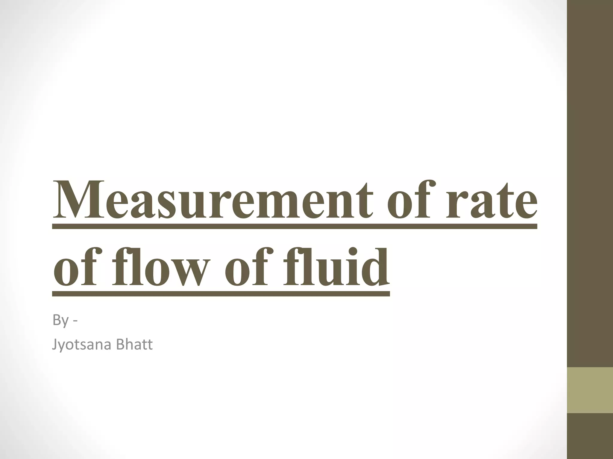 Measurement of rate of flow of fluid | PPTX