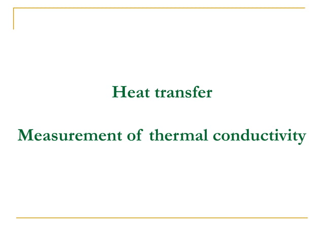 Measurement of thermal conductivity by steady state plate method .pptx