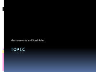 Measurements and steel rules | PPTX