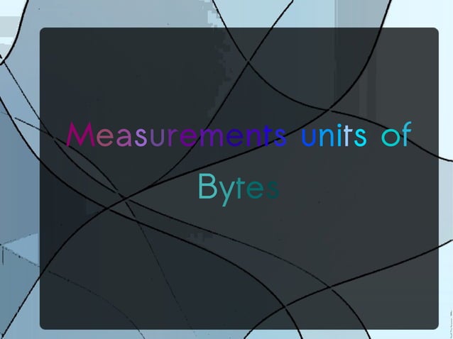 Measurements units in bytes 1 | PPT