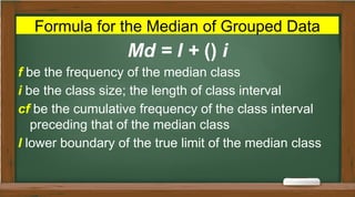 MEASURES-OF-CENTRAL-TENDENCY-FOR-GROUPED-DATA-ppt.pptx