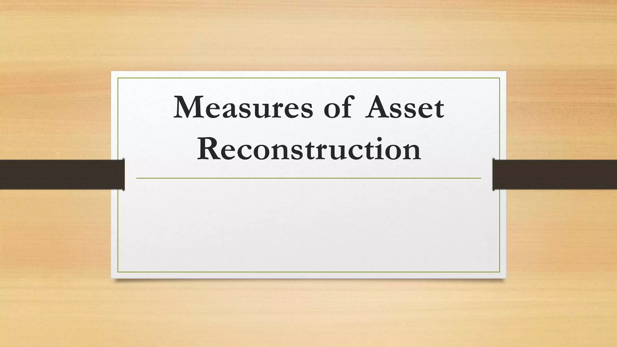 Measures of asset reconstruction-PPT.pptx