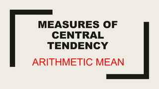 MEASURES OF CENTRAL TENDENCY ARITHMETIC MEAN.pptx