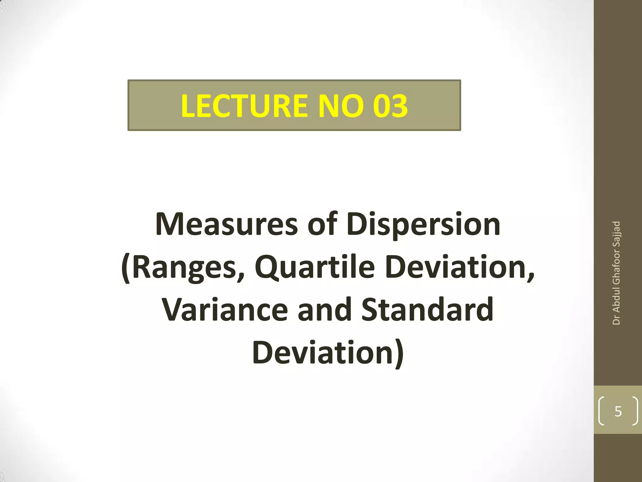 Measures of dispersion (ranges, quartile deviation, variance and standard deviation) by abdul ...
