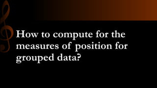 MEASURES OF POSITION GROUPED DATA.pptx