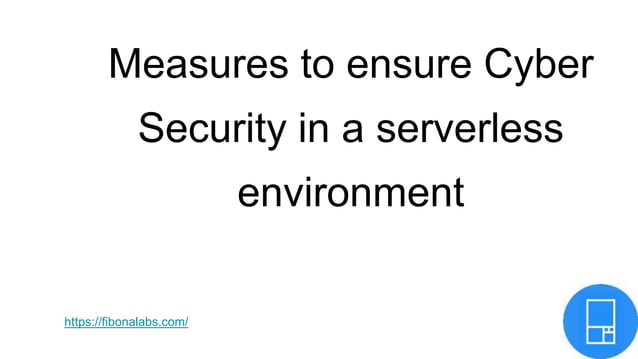 Measures to ensure Cyber Security in a serverless environment | PPT