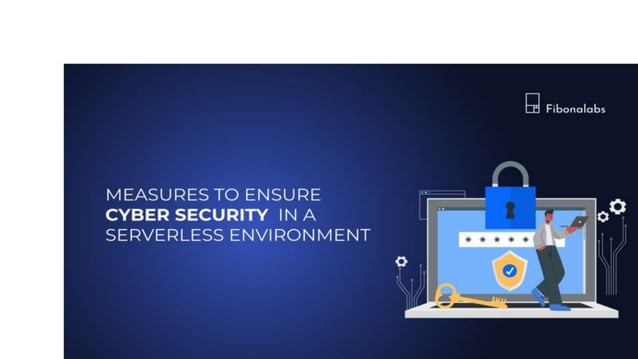Measures to ensure Cyber Security in a serverless environment | PPT