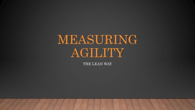 Measuring agility - The Lean Way | PPT