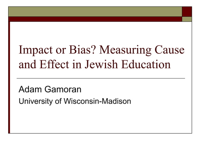 Measuring Cause and Effect in Jewish Education - Professor Adam Gamoran | PPT | Education ...