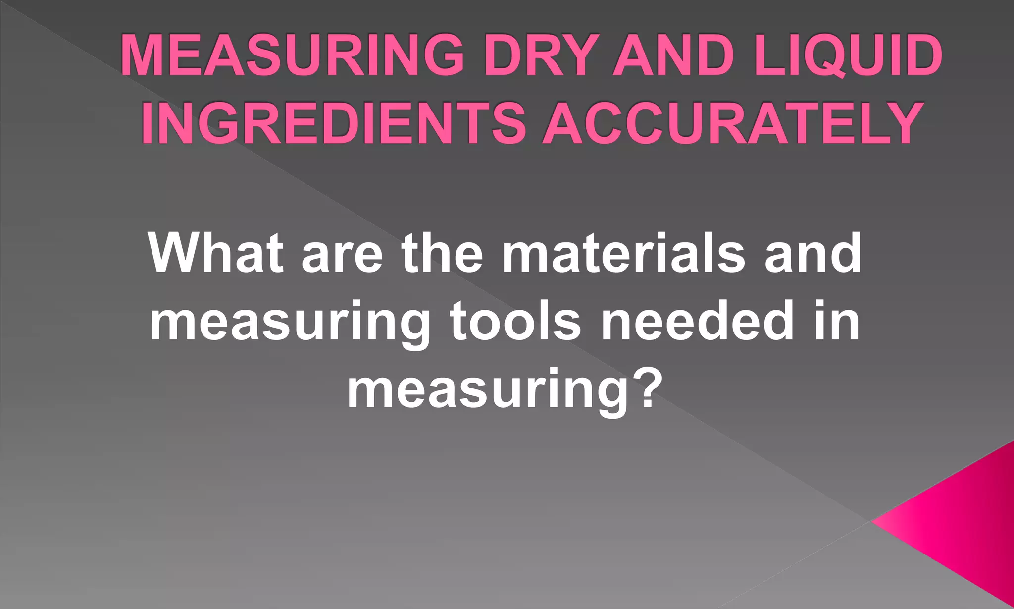 Measuring dry and liquid ingredients accurately | PPTX