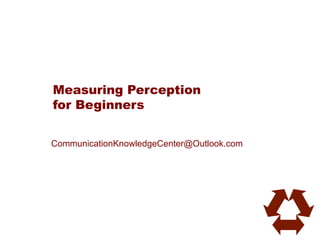Measuring perception for beginners comm kc | PPT