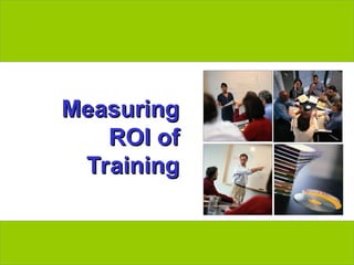 Measuring RETURN ON INVESTMENT of Training.ppt