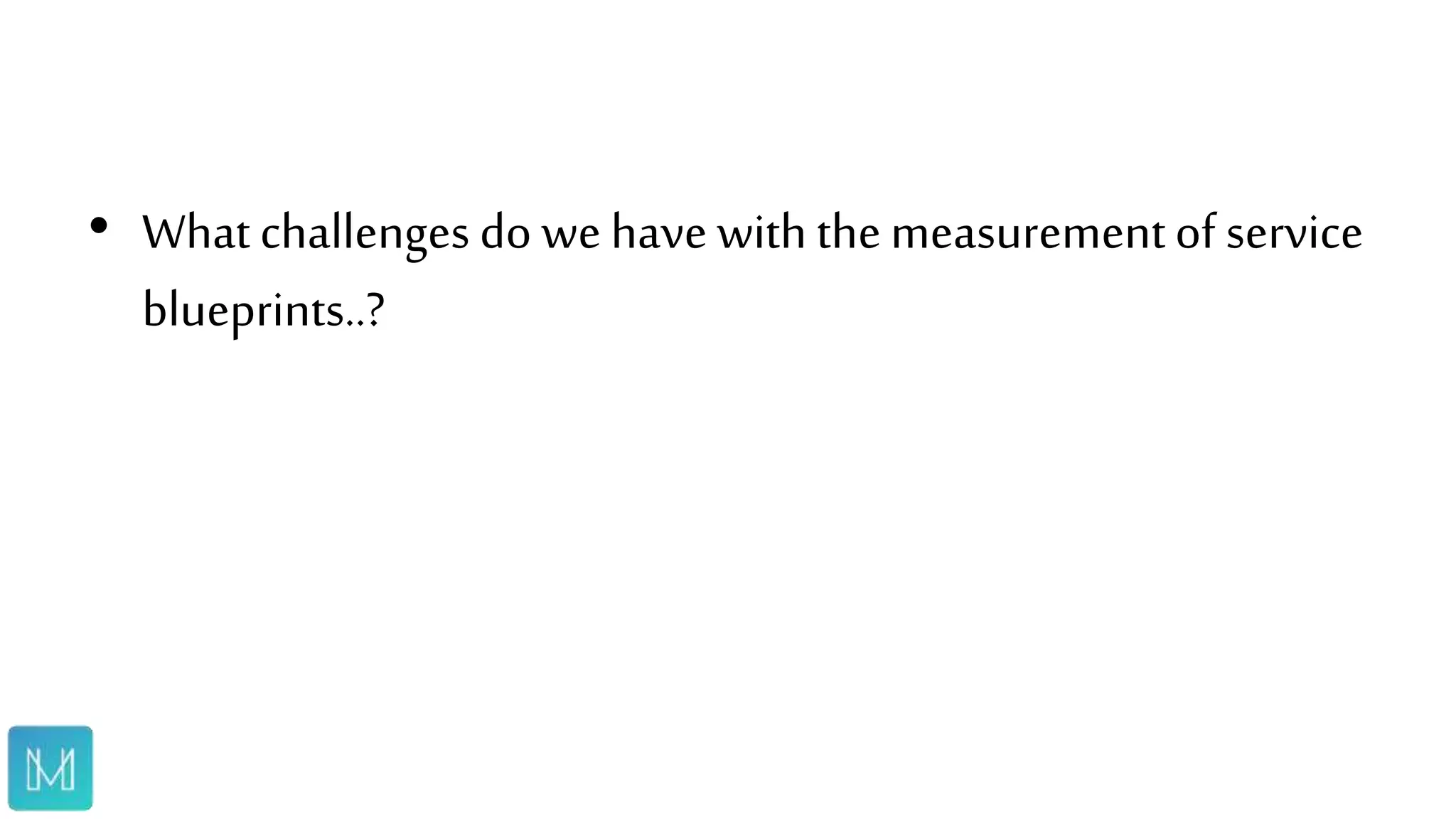 Measuring the experience meaningful measurement for service blueprints ...
