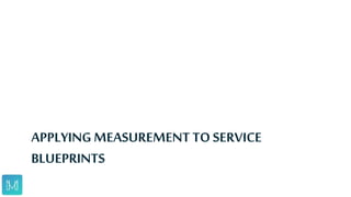 Measuring the experience meaningful measurement for service blueprints ...