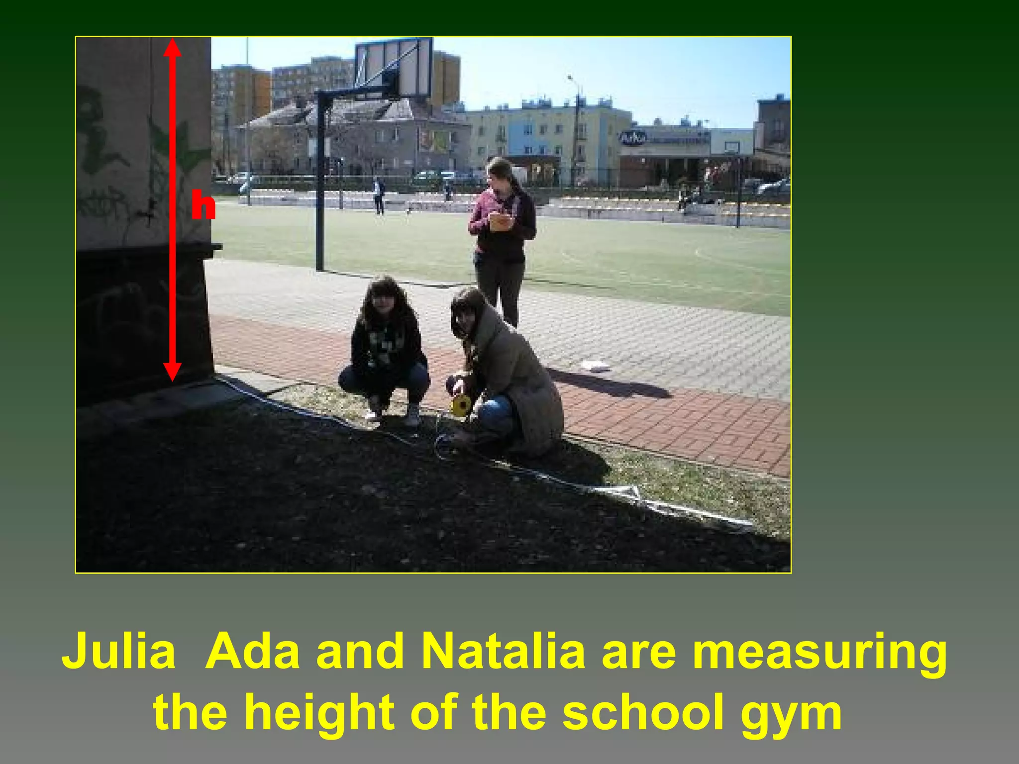 Measuring the height of the school gym | PPT