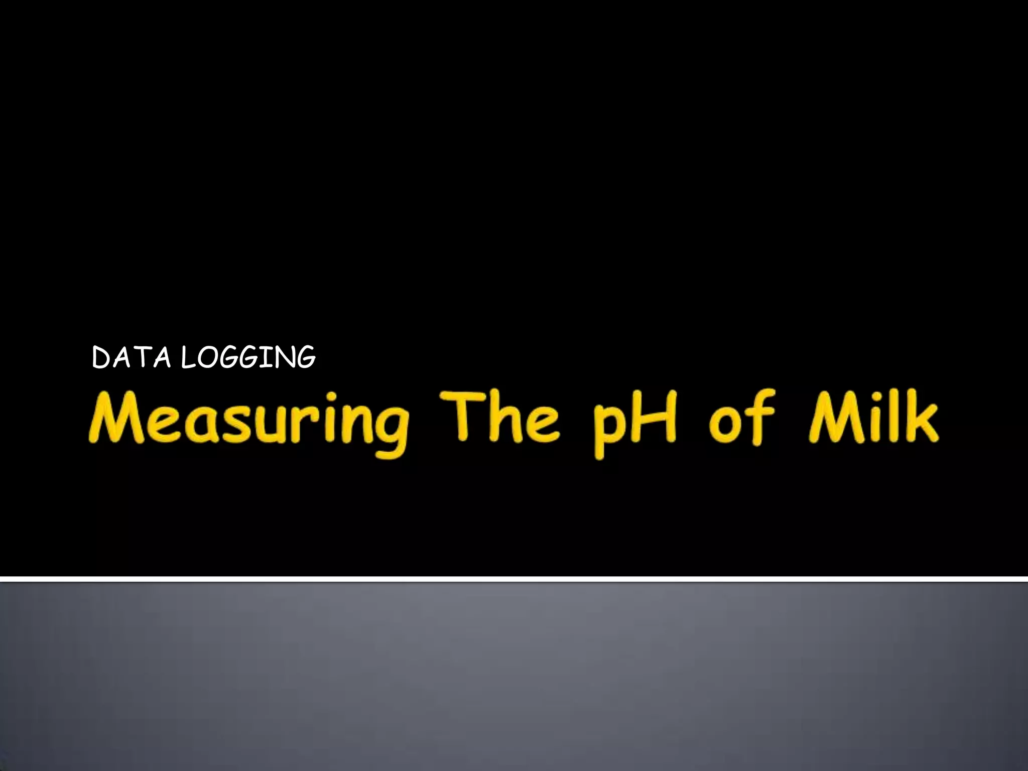 Measuring the p h of milk | PPTX