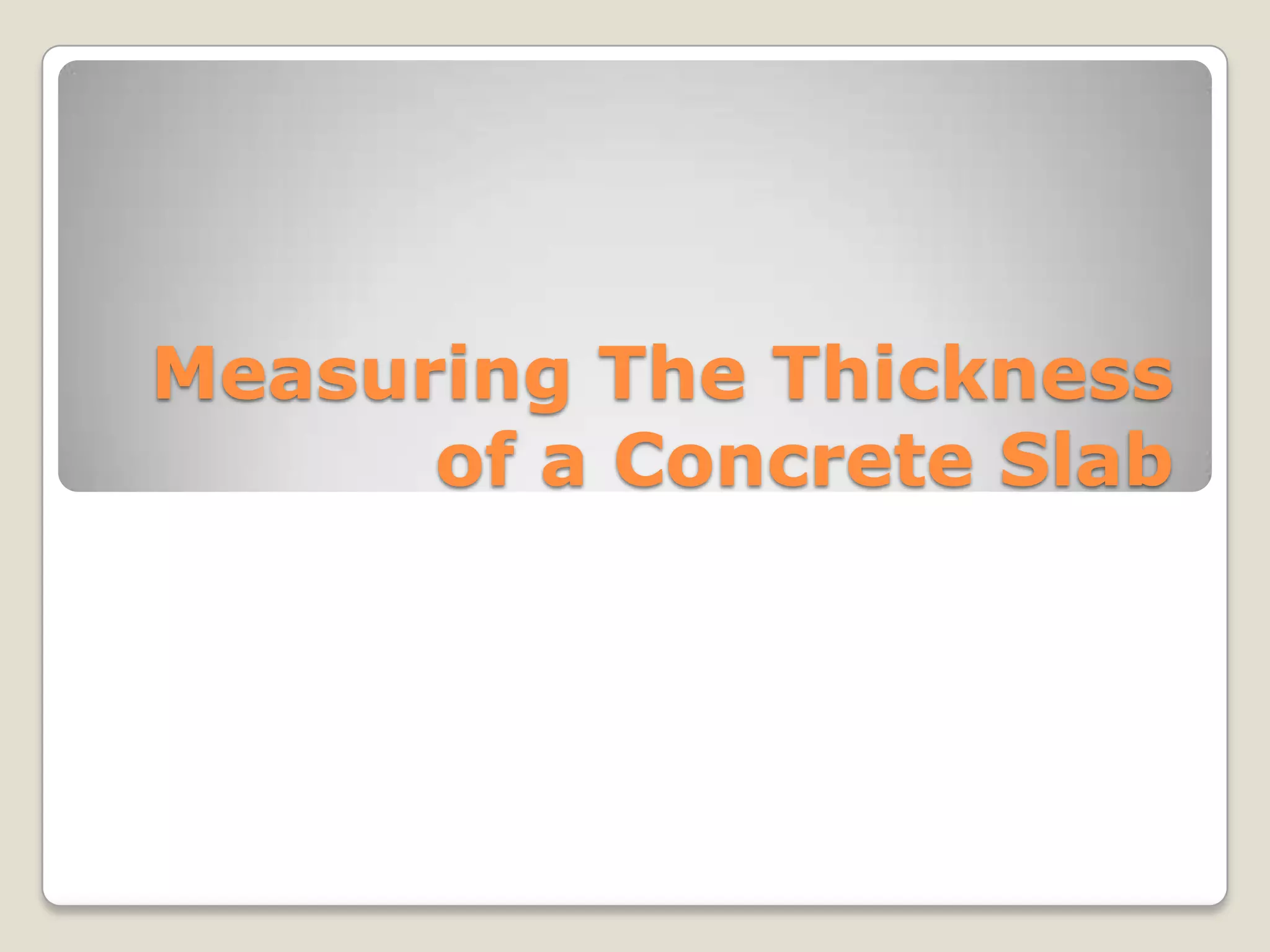 Measuring the thickness of a concrete slab | PPT