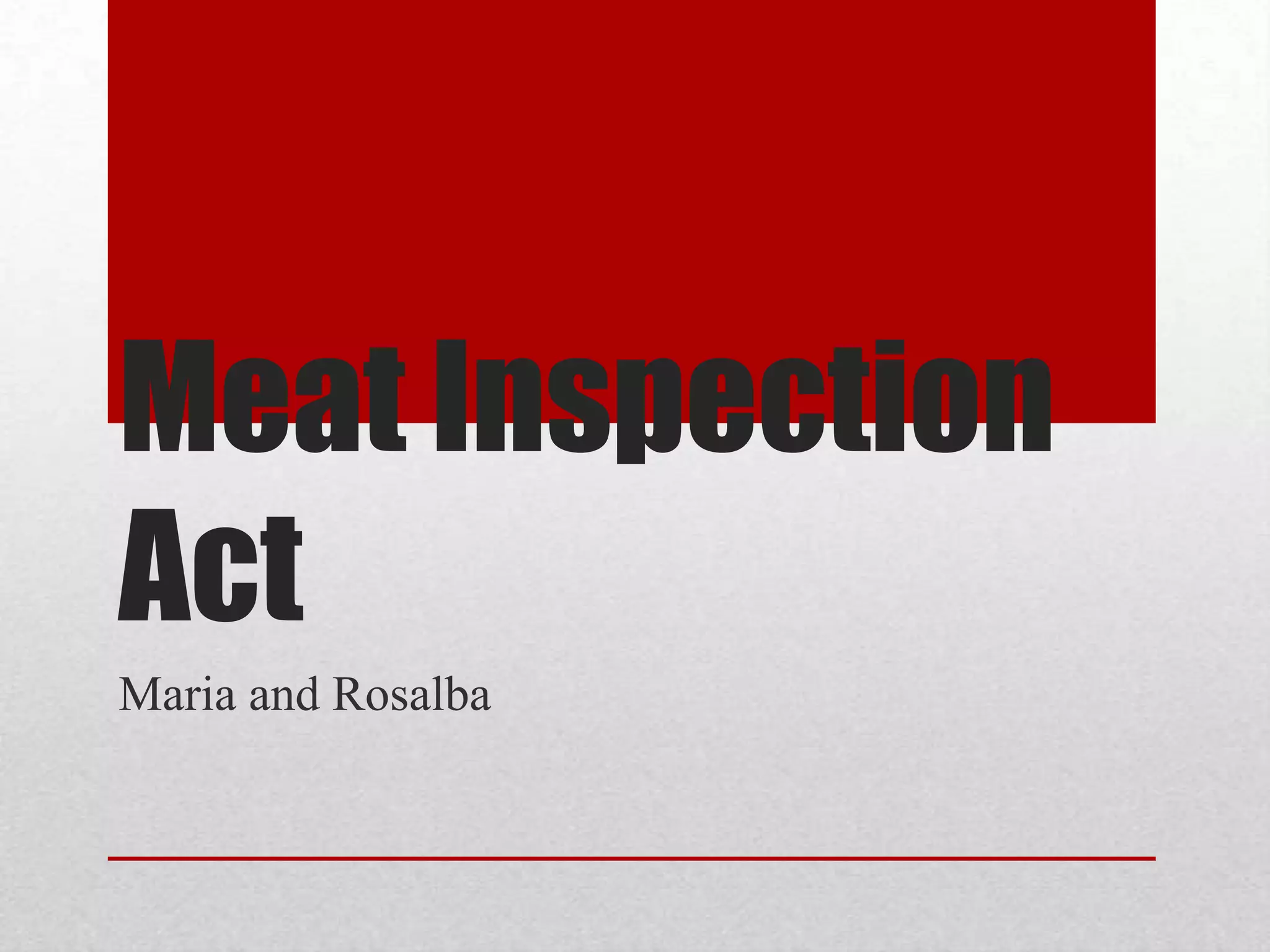 Meat inspection act by rosalba and maria | PPTX | Food & Drink