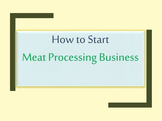 How to Start Meat Processing Business | PPT