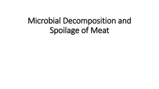 Microbial Decomposition and Spoilage of Meat | PPTX