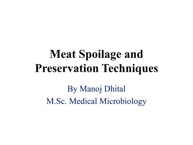 Meat spoilage and preservation techniques By Manoj Dhital (M.Sc ...