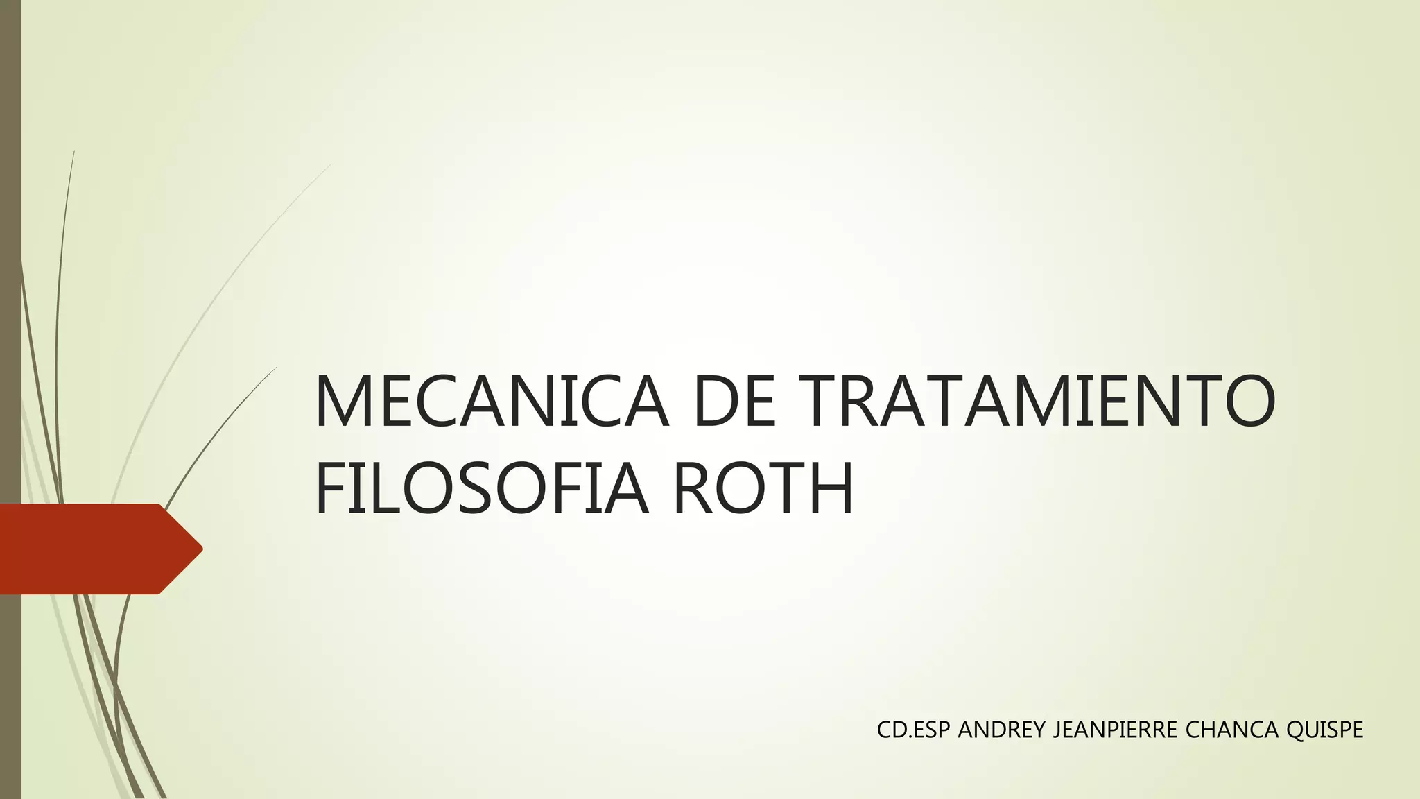 Mecanica de tratamiento filosofia roth | PPTX